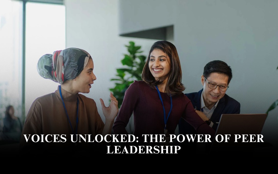 Voices Unlocked: The Power of Peer Leadership